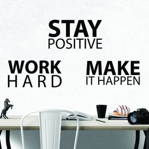 Stay Positive Work Hard Make It Happen Motivational Wall Decal Quotes ...