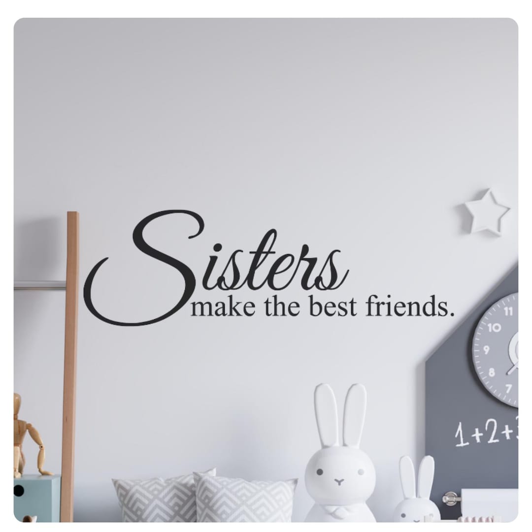 Sisters Make the Best Friends Inspirational Home Wall Decal Sticker for Bedroom Nursery Decor ...