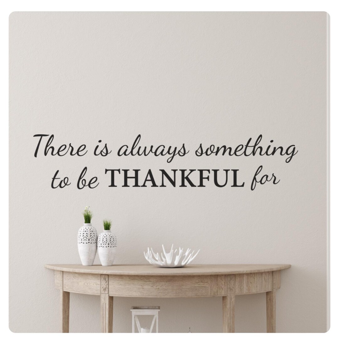 There is Always Something to Be Thankful for Wall Decal - Inspirational ...