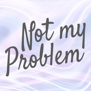 Sarcastic SVG Files for Cricut Sayings Not My Problem SVG - Etsy