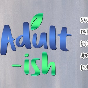 Adultish SVG File for Cricut Adult-ish SVG Adult Ish Saying I - Etsy