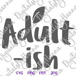 Adultish SVG File for Cricut Adult-ish SVG Adult Ish Saying I - Etsy