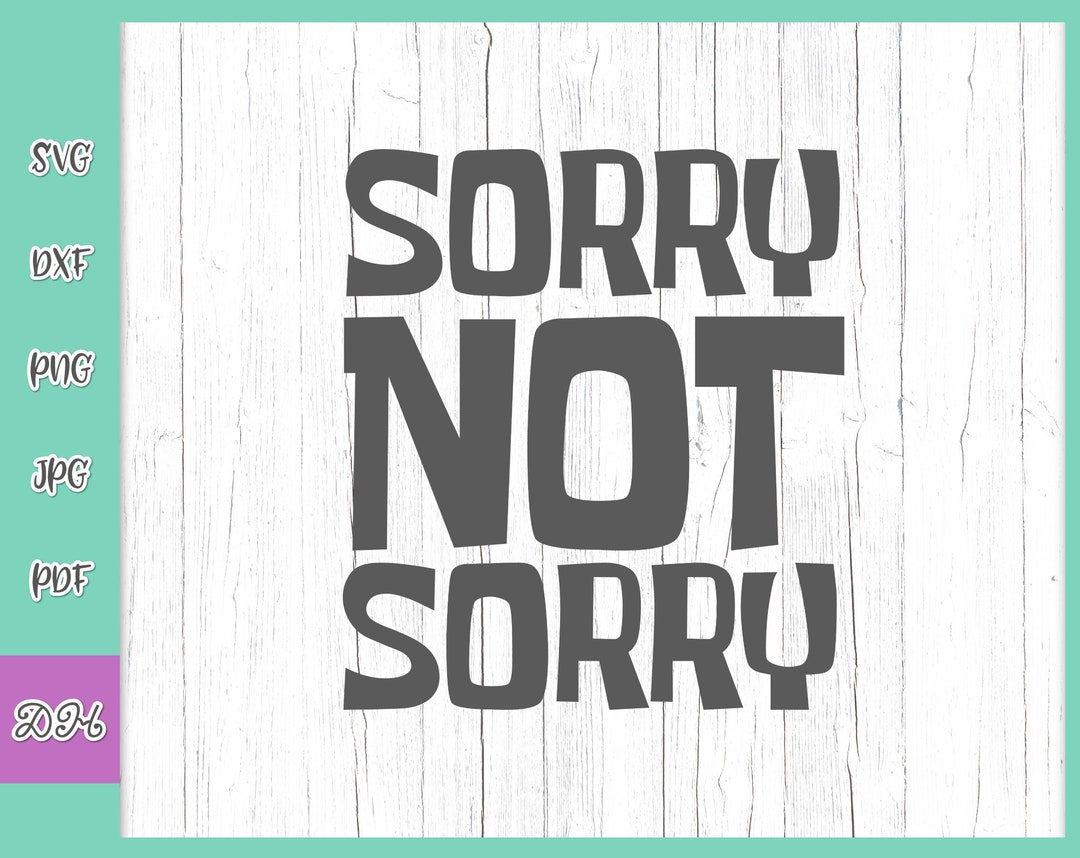 Sarcastic SVG Files for Cricut Sayings Sorry Not Sorry Funny Quotes ...