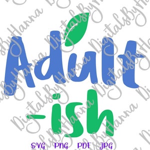 Adultish SVG File for Cricut Adult-ish SVG Adult Ish Saying I - Etsy