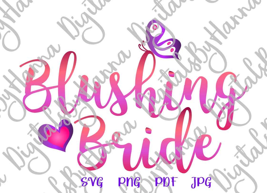 Blushing Bride SVG Files for Cricut Sayings Funny Bridal | Etsy