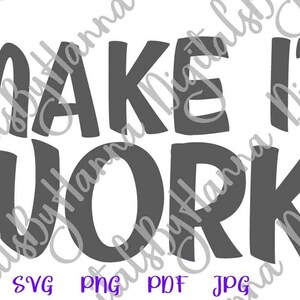 Inspirational SVG Files for Cricut Sayings Make It Work SVG Motivation ...