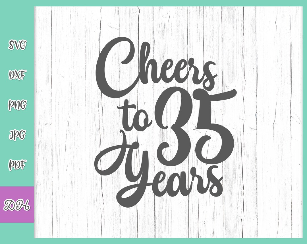 35th Birthday SVG Files for Cricut Sayings Cheers Thirty Five Years ...