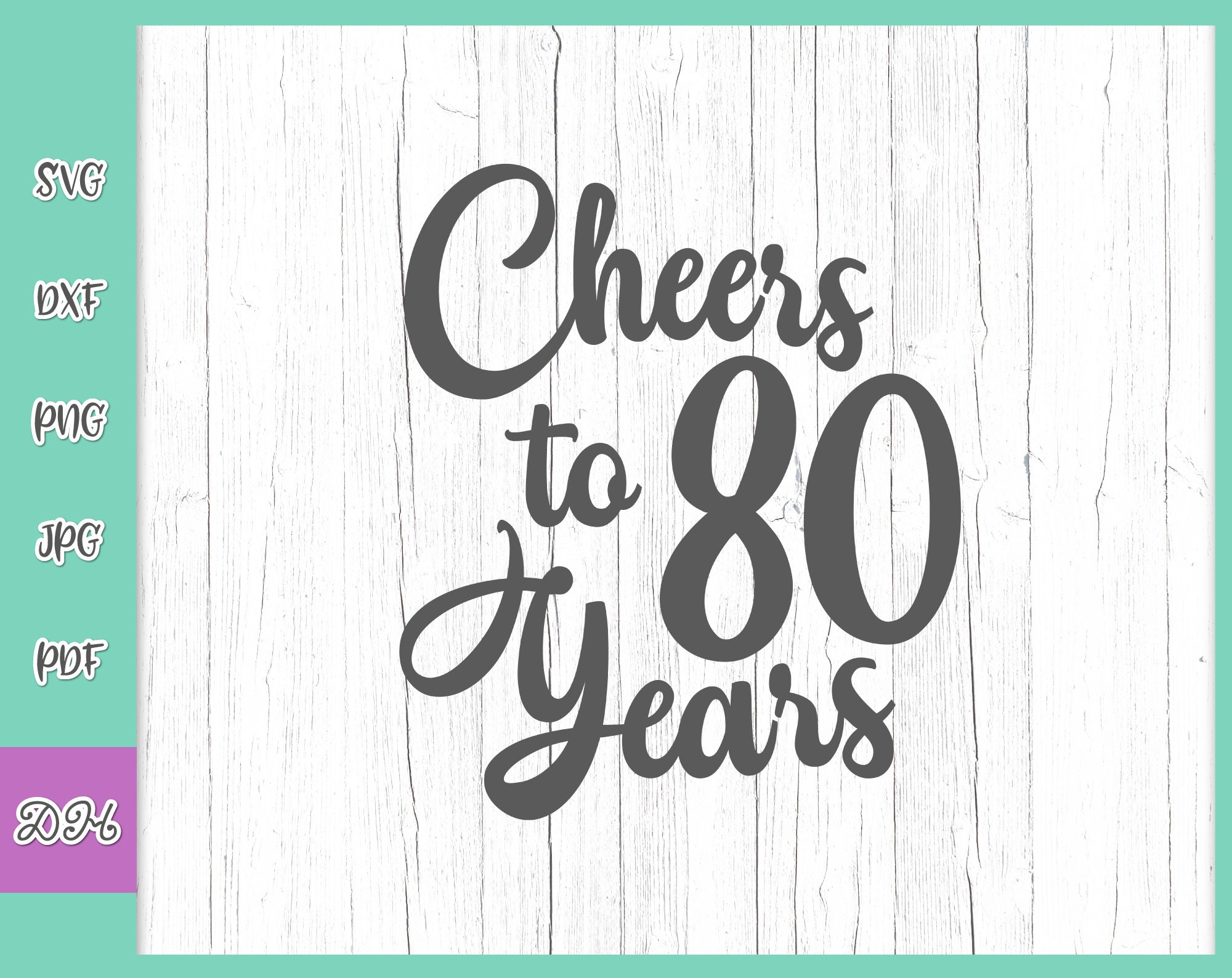 80th Birthday SVG Files for Cricut Sayings Cheer to Eighty Years Her ...