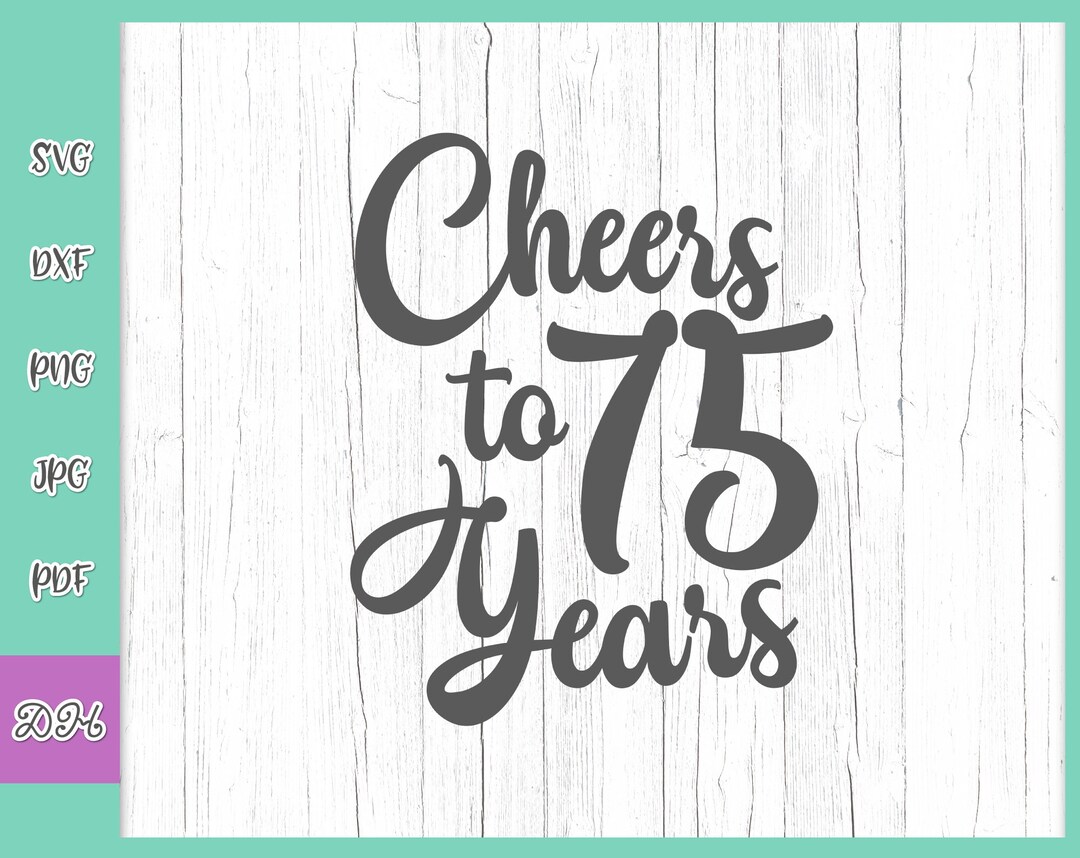 75th Birthday SVG Files for Cricut Saying Cheers Seventy Five Years ...