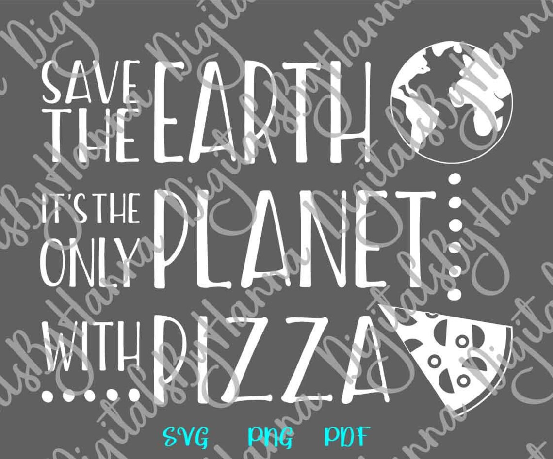 Pizza SVG Files for Cricut Sayings Save the Earth Only Planet | Etsy
