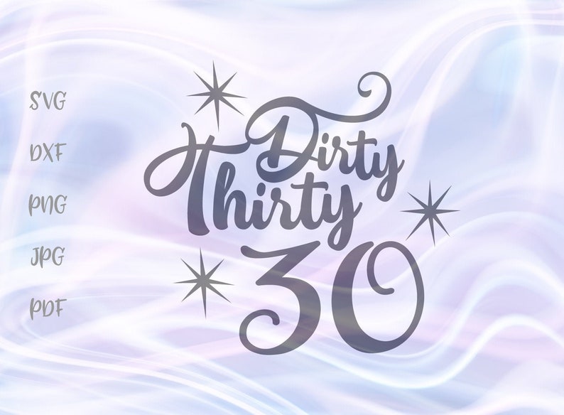 30th Birthday SVG File For Cricut Sayings Dirty Thirty Him Her Etsy