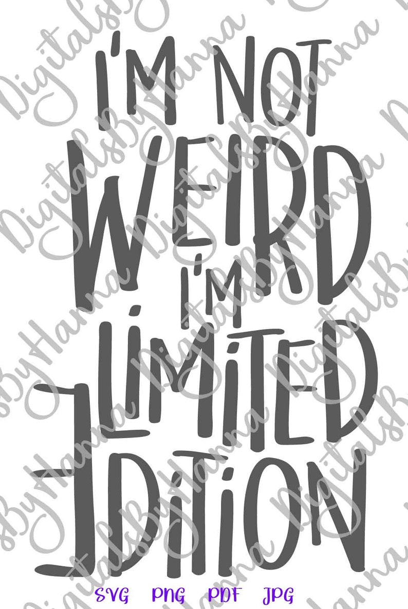 Im Not Weird Im Limited Edition SVG Files for Cricut Weirdo - Etsy
