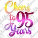 95th Birthday SVG Files for Cricut Sayings Cheers to 95 Years Old Funny ...