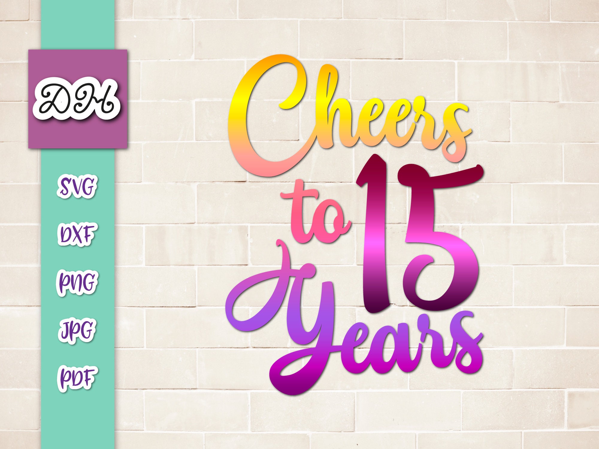 15th Birthday SVG Files for Cricut Saying Cheers to 15 Years - Etsy ...