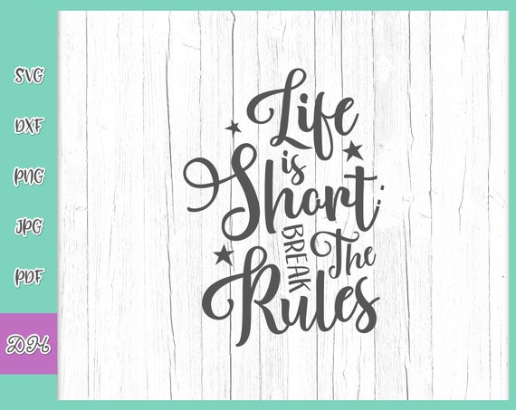 Quotes About Life is Short SVG Break the Rules SVG for Cricut - Etsy