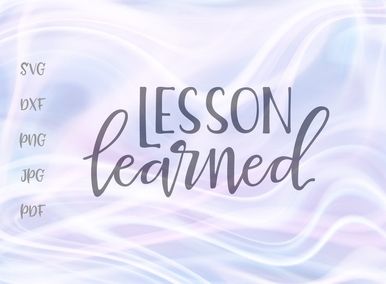 Inspirational SVG Files for Cricut Sayings Lesson Learned SVG | Etsy