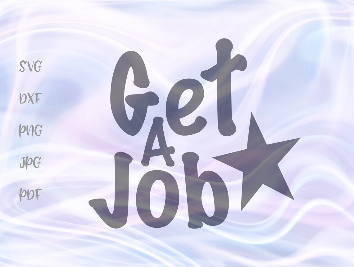 Work SVG Files for Cricut Saying get a Job SVG Office Quotes | Etsy