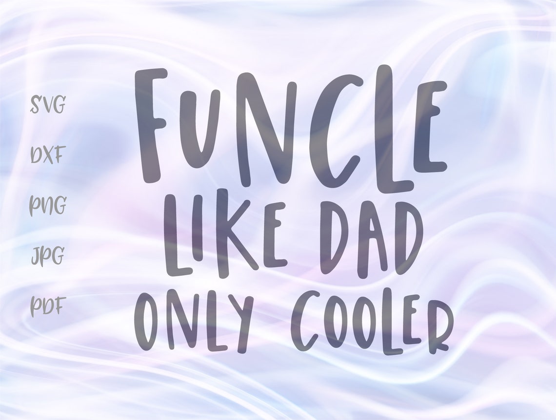 Funny Uncle SVG Files for Cricut Sayings Funcle Like Dad Only - Etsy