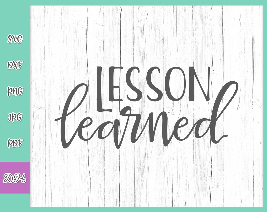 Inspirational SVG Files for Cricut Sayings Lesson Learned SVG - Etsy