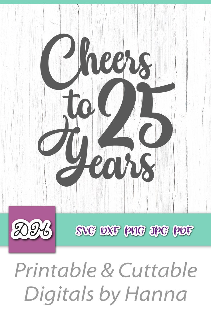 25th Birthday SVG Files for Cricut Sayings Cheers Twenty Five - Etsy