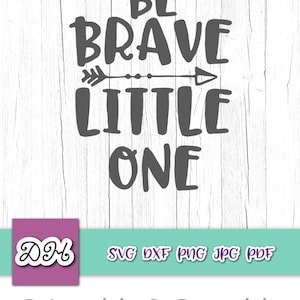 Nursery SVG File for Cricut Saying Be Brave Little One SVG Encouraging ...