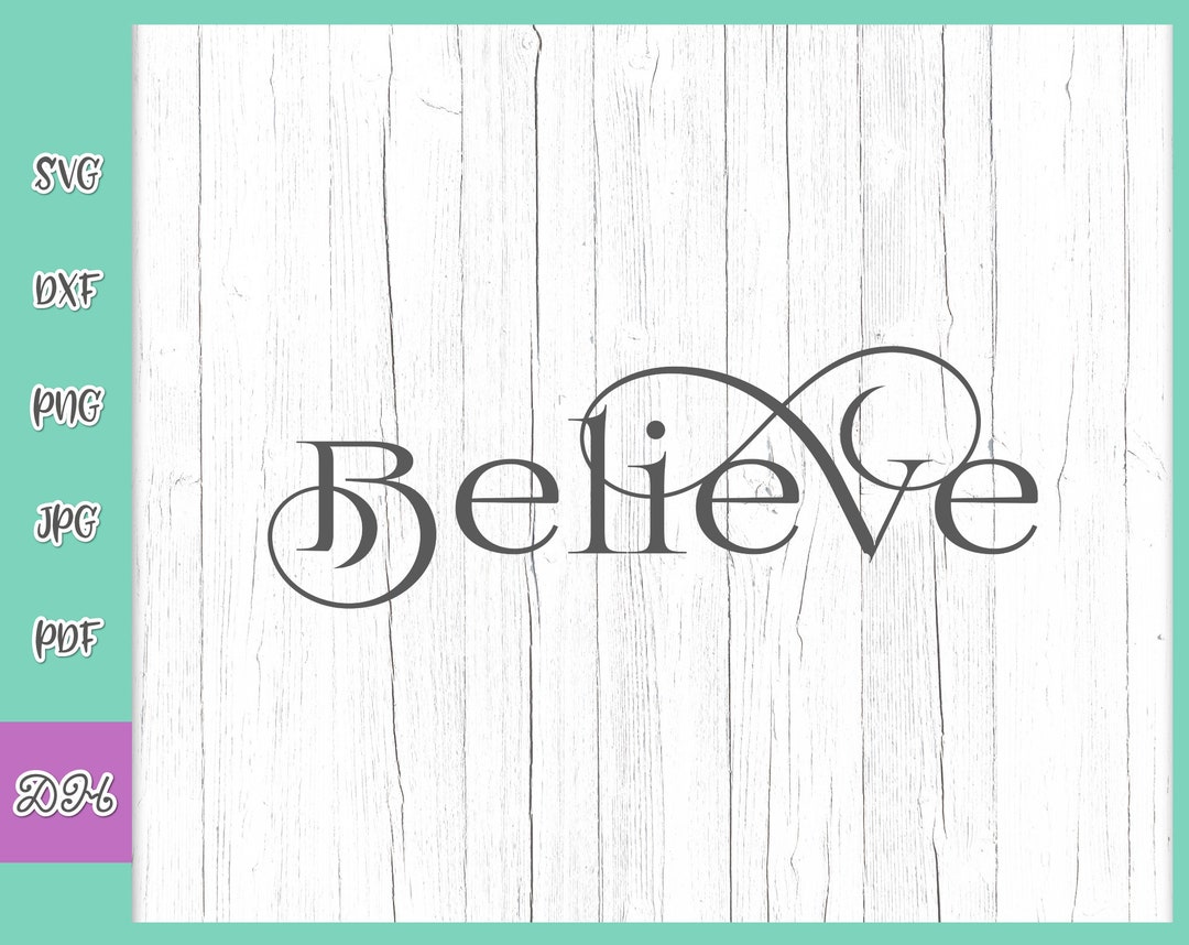 Inspirational SVG Files for Cricut Sayings Believe SVG Sign Faith Tee ...
