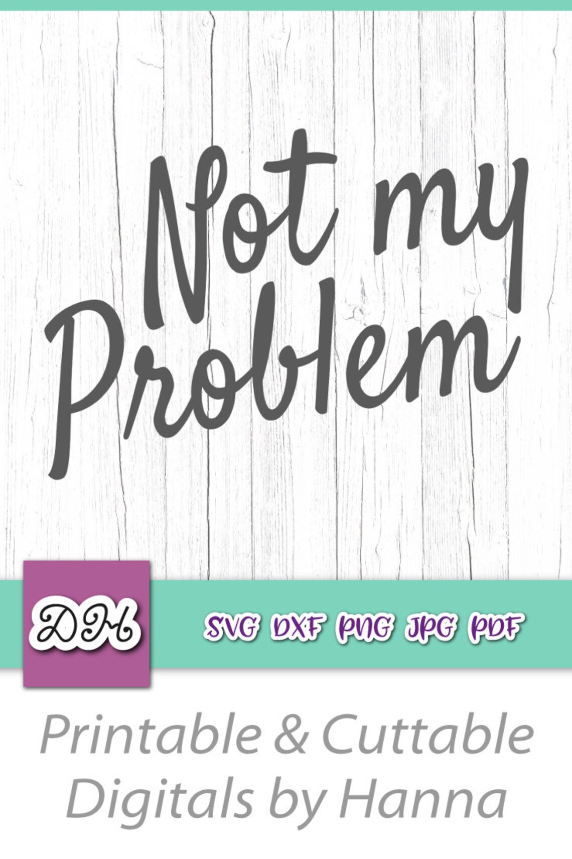 Sarcastic SVG Files for Cricut Sayings Not My Problem SVG - Etsy