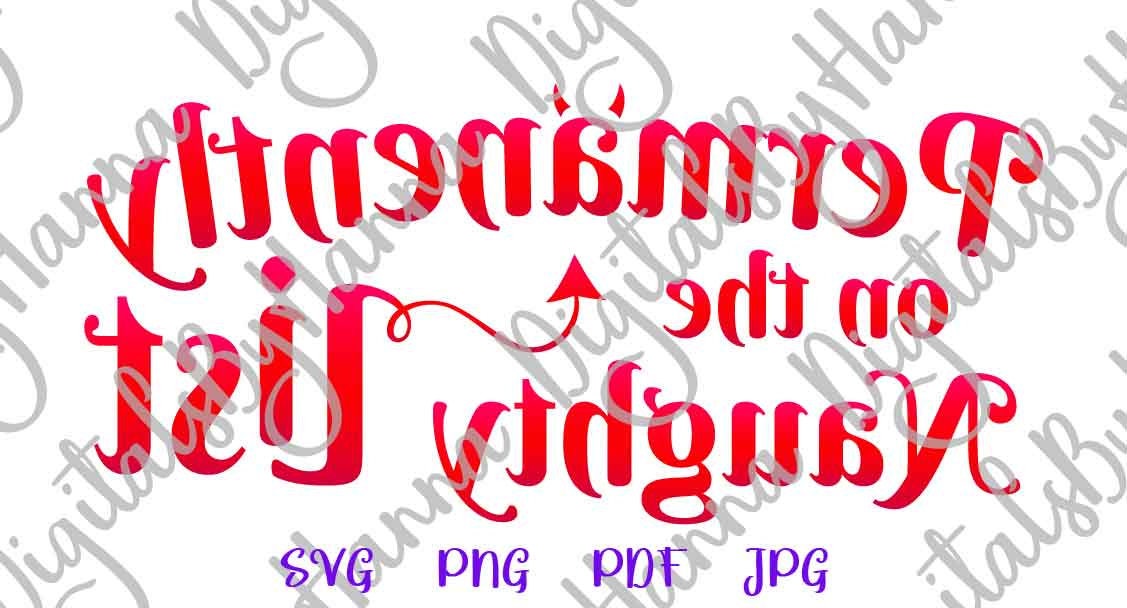 Sarcastic SVG files for Saying Cricut Permanently Naughty List | Etsy