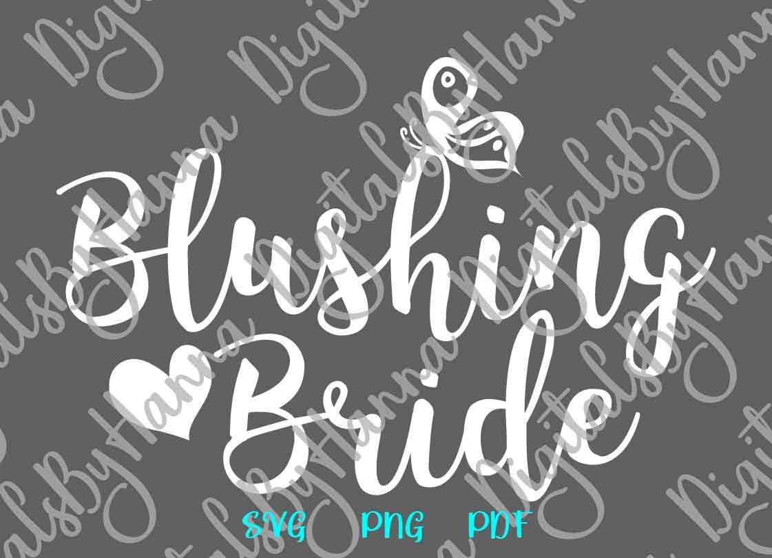 Blushing Bride SVG Files for Cricut Sayings Funny Bridal | Etsy