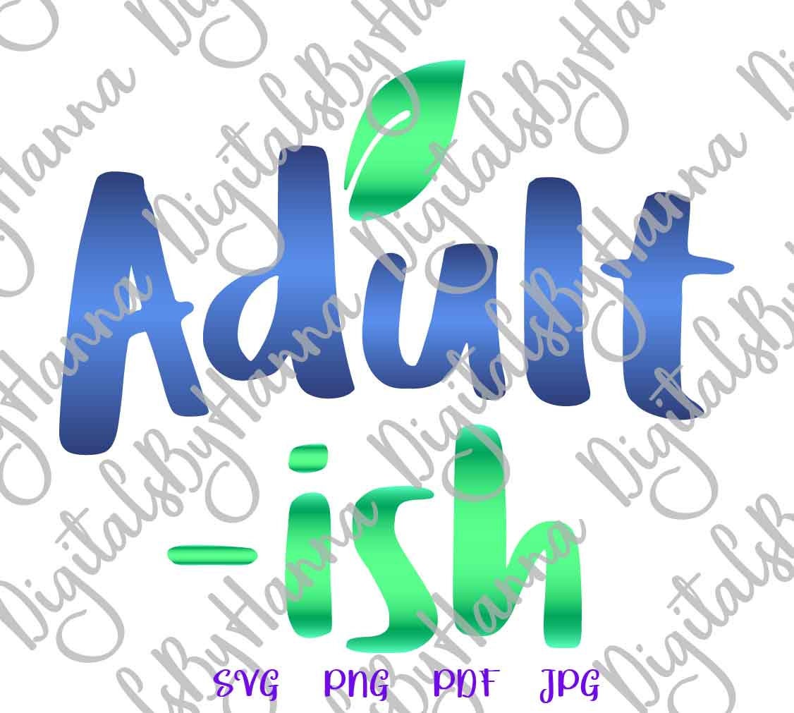 Adultish SVG File for Cricut Adult-ish SVG Adult Ish Saying I - Etsy