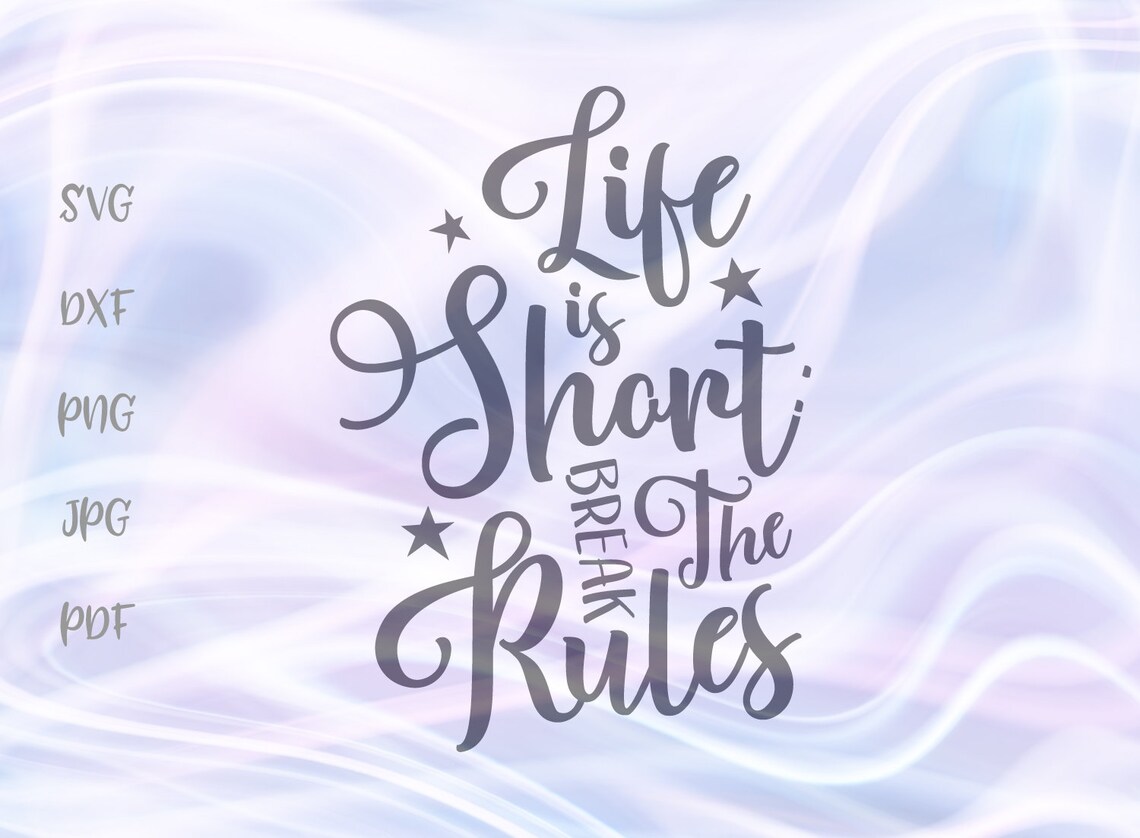 Quotes About Life is Short SVG Break the Rules SVG for Cricut - Etsy