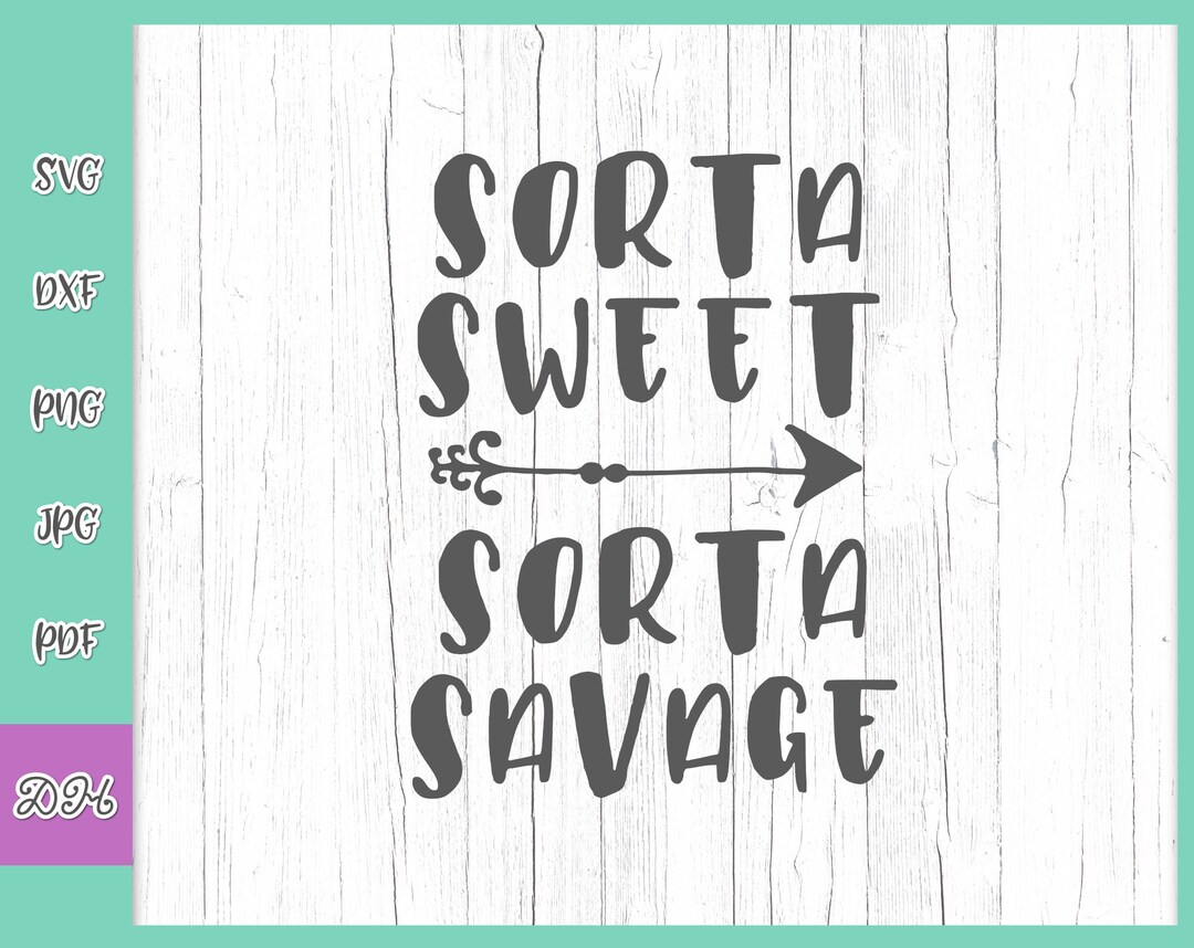 Sarcastic SVG Files for Cricut Sayings Sorta Sweet Sorta Savage SVG ...