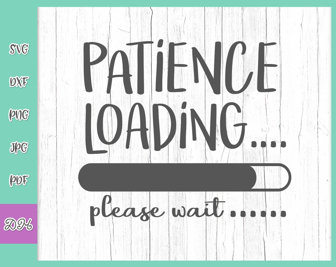 Sarcastic SVG Files for Cricut Sayings Patience Loading Please - Etsy