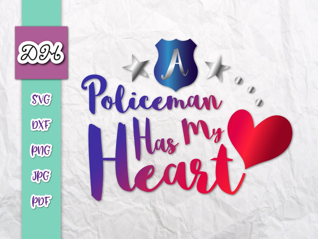 Law Enforcement SVG Files for Cricut Saying Policeman Has My Heart Cop ...