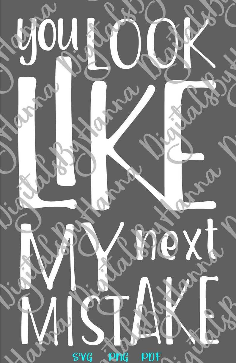 Sarcastic SVG File for Cricut Saying You Look Like My Next | Etsy