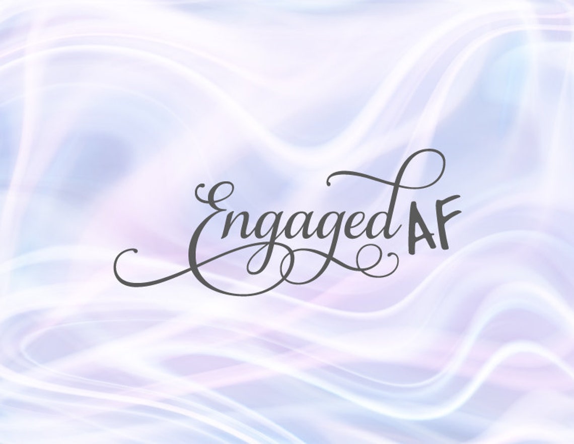 Engagement SVG File for Cricut Sayings Engaged AF Hand Letter - Etsy
