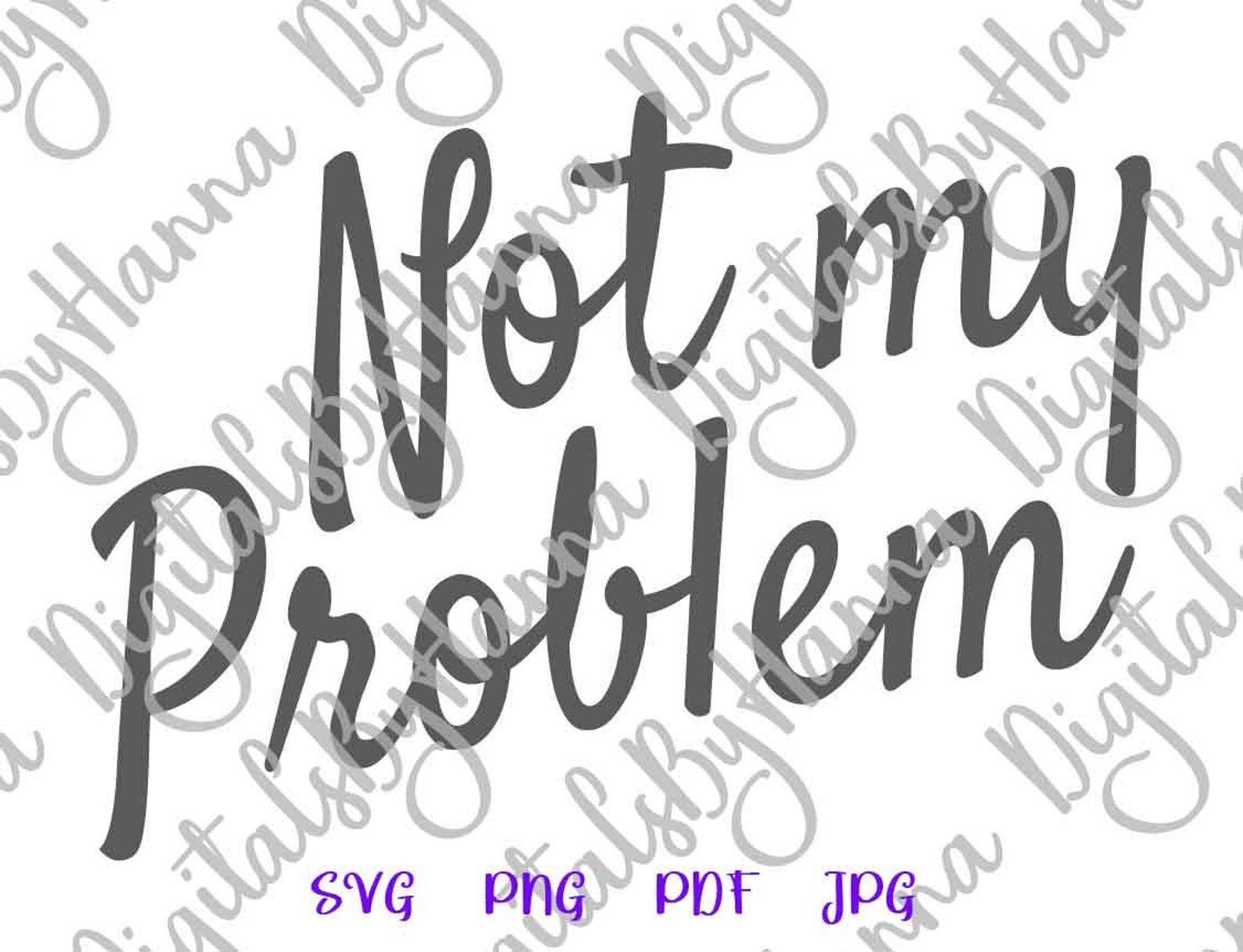Sarcastic SVG Files for Cricut Sayings Not My Problem SVG | Etsy
