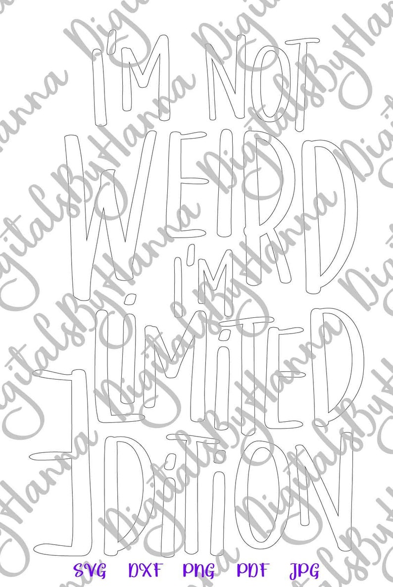 Im Not Weird Im Limited Edition SVG Files for Cricut Weirdo - Etsy