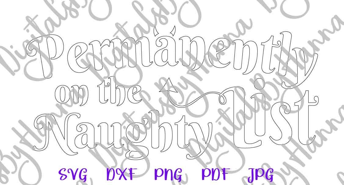 Sarcastic SVG files for Saying Cricut Permanently Naughty List | Etsy