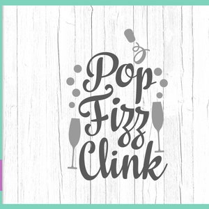 Alcohol SVG File for Cricut Sayings Pop Fizz Clink Funny Quotes Drink ...