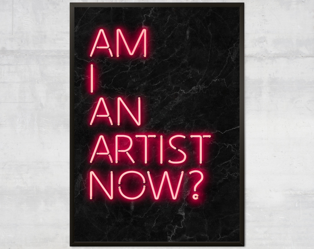 Am I an Artist Now, Creative Art, Neon Art Print, Inspirational Wall ...