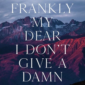 Frankly My Dear I Don't Give a Damn Art Print, Clark Gable, Gone With ...