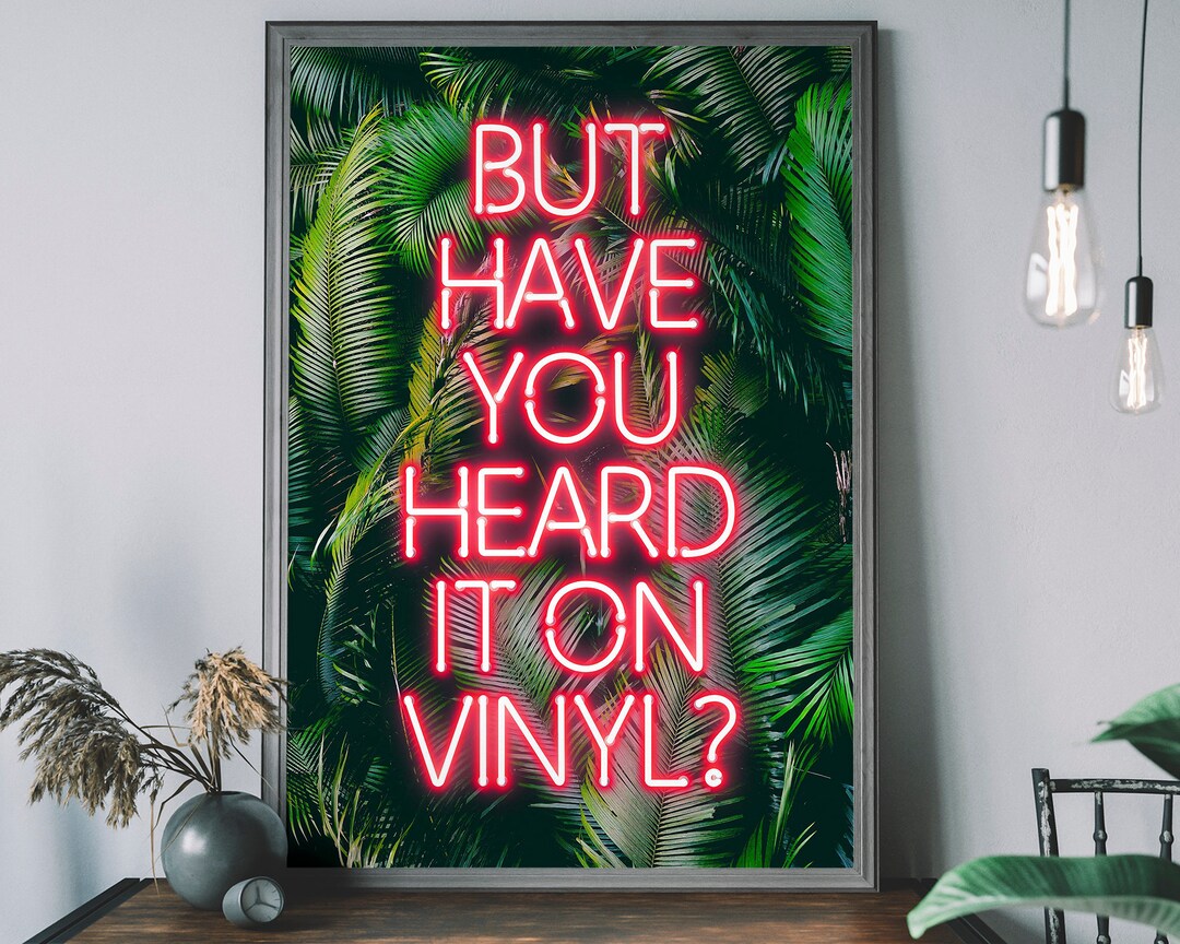 But Have You Heard It on Vinyl – Neon Sign Print, Music Quote ...