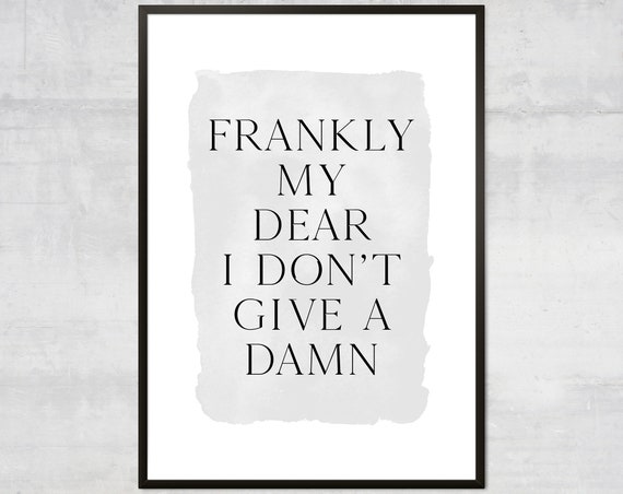 Frankly My Dear I Don't Give A Damn Art Print Positive | Etsy UK