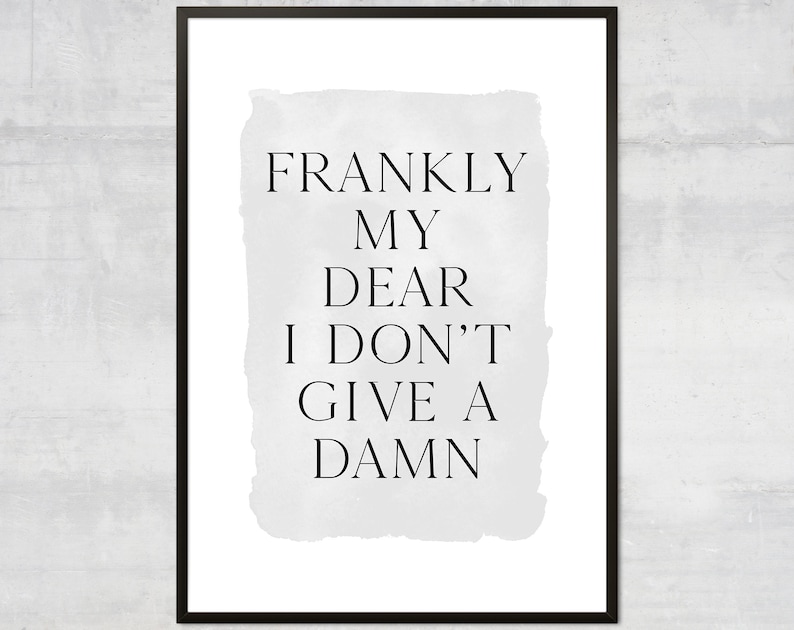 Frankly My Dear I Don't Give A Damn Art Print Positive - Etsy