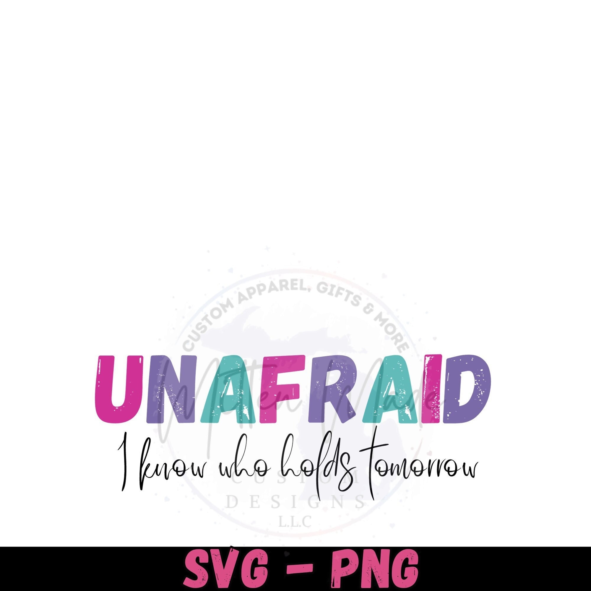 Unafraid PNG-SVG Digital Download I Know Who Holds Tomorrow - Etsy