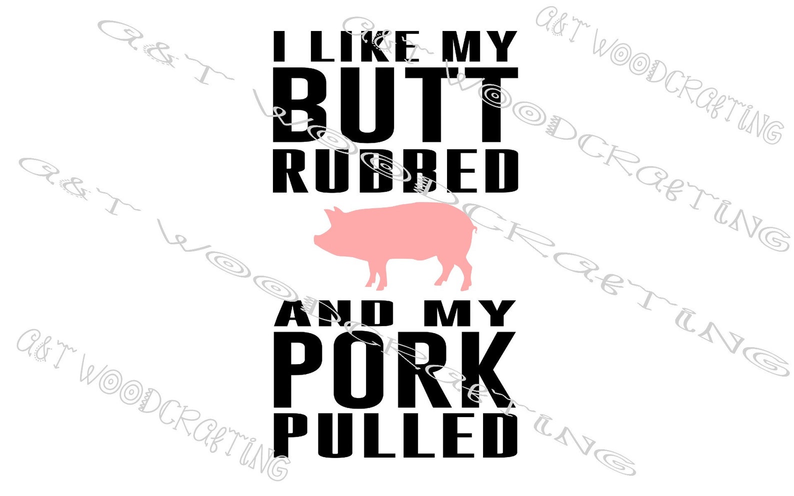I Like My Butt Rubbed And My Pork Pulled Digital Svg File For Etsy