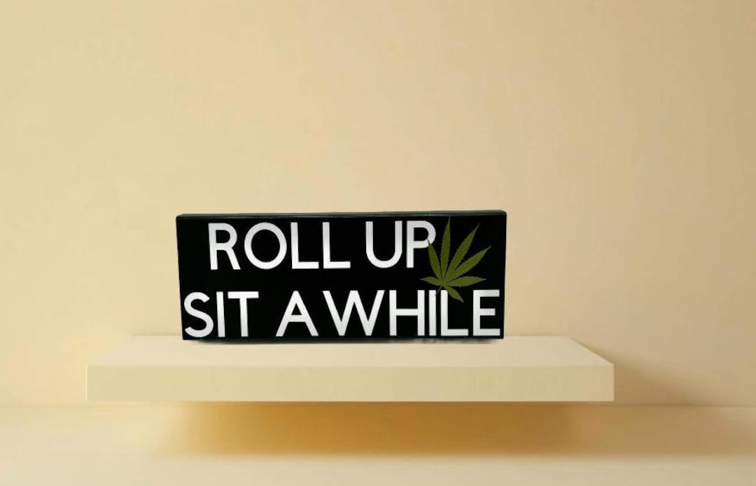Roll up Sit Awhile Black Sign, Marijuana Leaf Art, Dispensary Decor ...