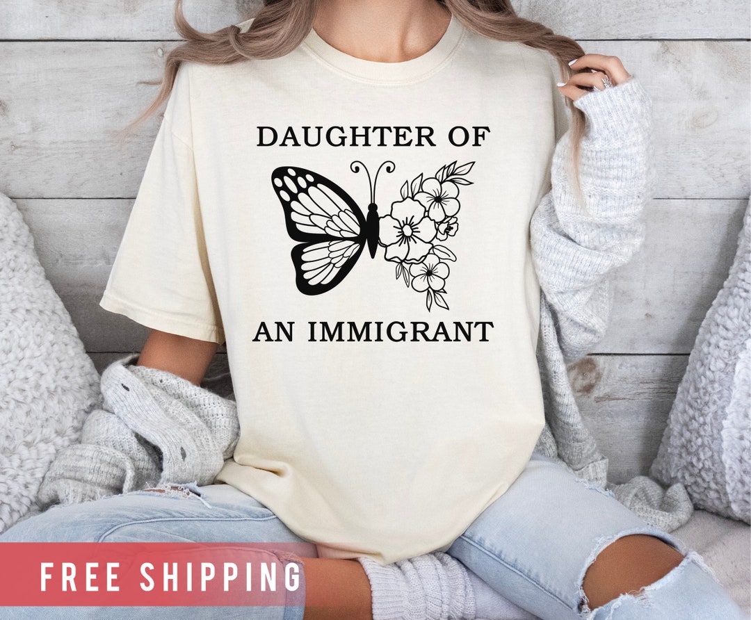 Daughter of an Immigrant Shirt, First Generation, Second Gen, Pro ...