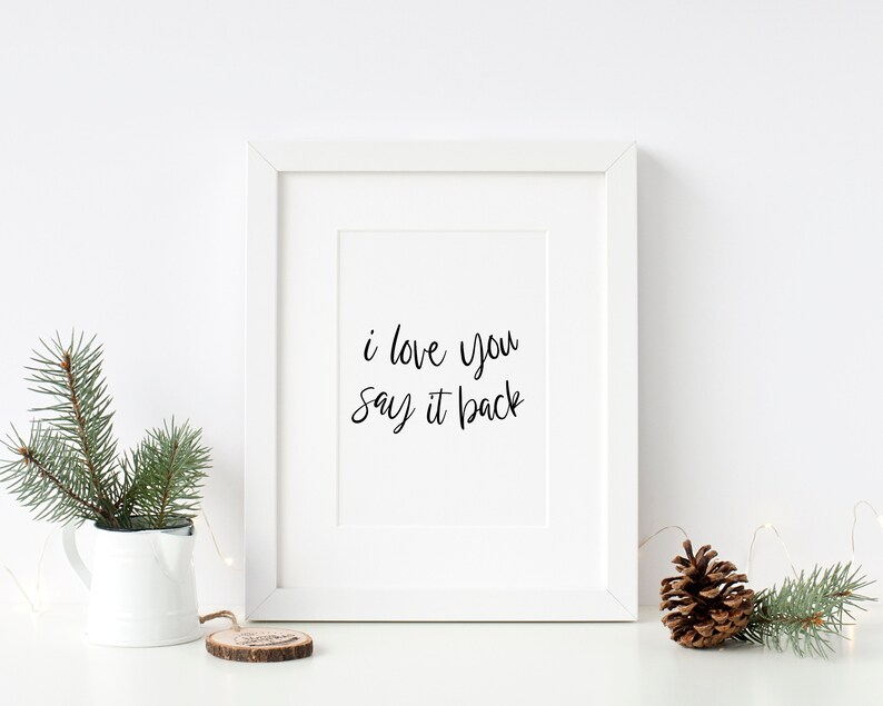 I Love You Say It Back Quote Printable Wall Art Funny Home | Etsy
